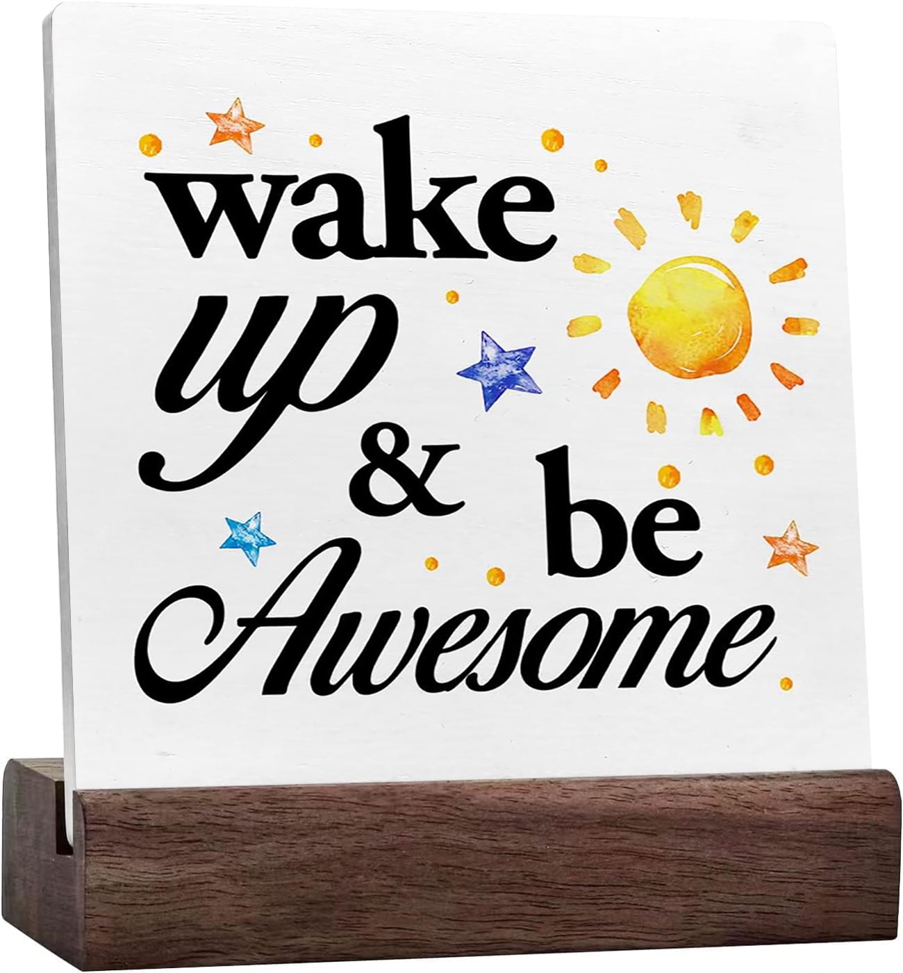 Ceramic Sign 4x4 Inch Plaque Sign with Wood Stand Wake Up And Be ...