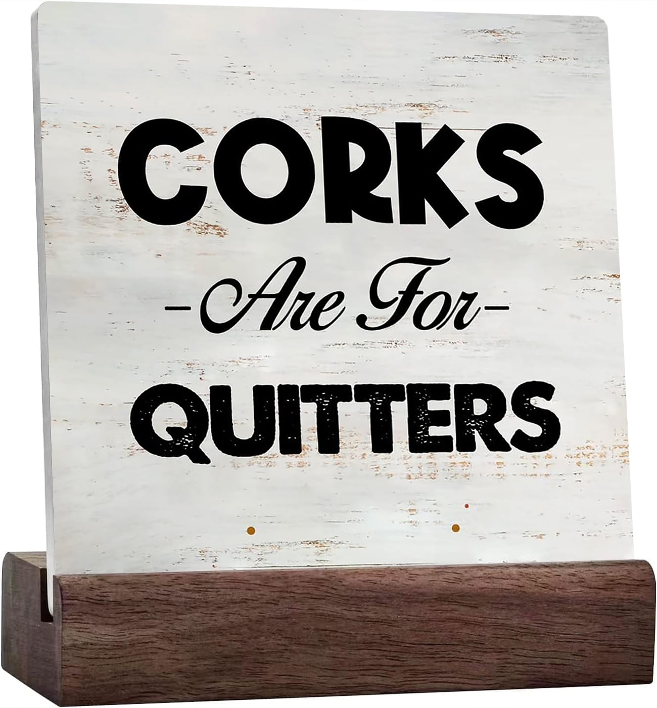 Ceramic Sign 4x4 Inch Rustic Corks Are For Quitters Ceramic Signs Funny ...