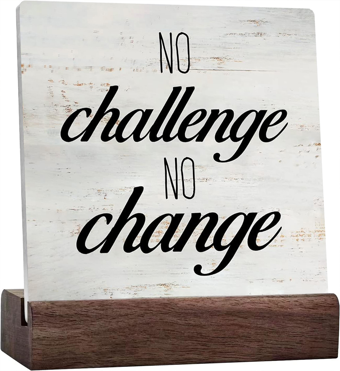 Ceramic Sign 4x4 Inch Rustic No Challenge No Change Ceramic Plaque Desk ...