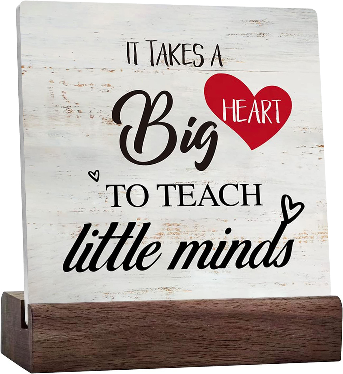 Ceramic Sign 4x4 Inch Rustic It Takes A Big Heart To Teach Little Minds ...