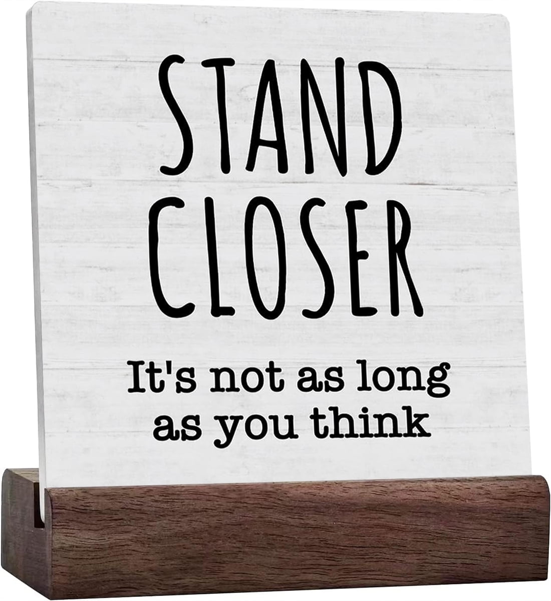 Ceramic Sign 4x4 Inch Stand Closer It'S Not As Long As You Think Sign ...