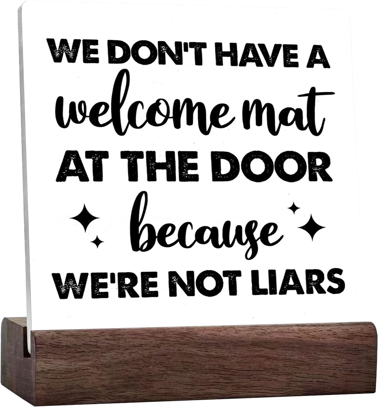 Ceramic Sign 4x4 Inch We Don'T Have A Welcome Mat At The Door Because ...