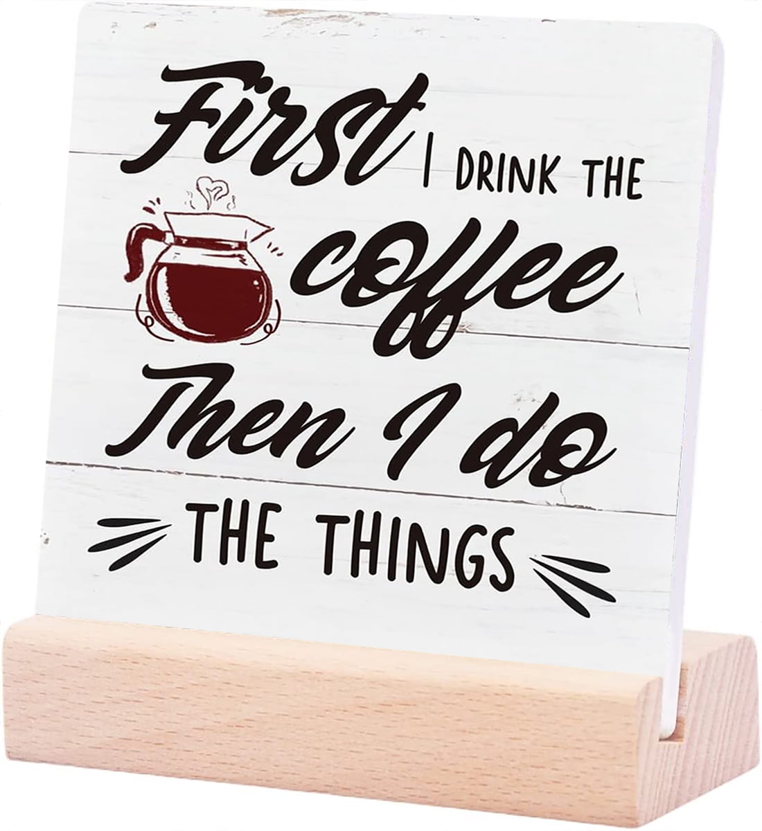Ceramic Sign 4x4Inch Coffee First I Drink The Coffee And Then I Do The ...
