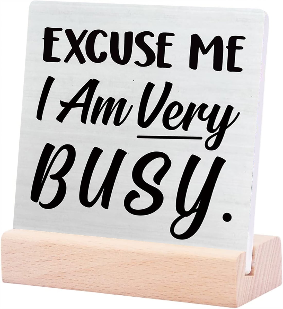 Ceramic Sign 4x4Inch Excuse Me I Am Very Busy Sign Office Decor Plaque ...