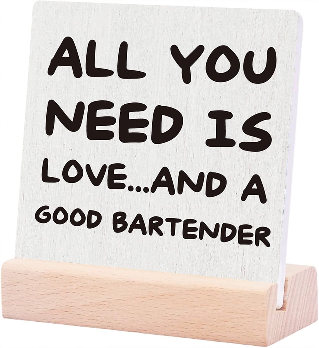 Ceramic Sign 4x4Inch Funny Bartender Gift All You Need Is Love And A ...