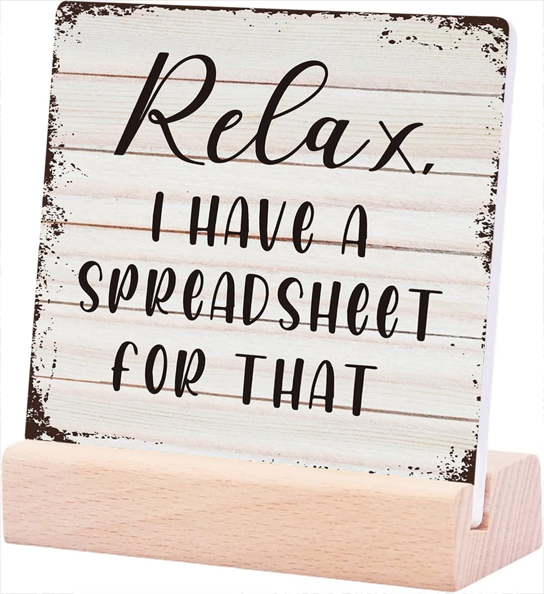Ceramic Sign 4x4Inch Funny Relax I Have A Spreadsheet For That Sign ...