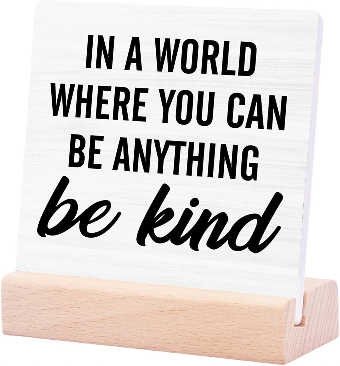 Ceramic Sign 4x4Inch Inspirational Kindness Quote In A World Where You ...