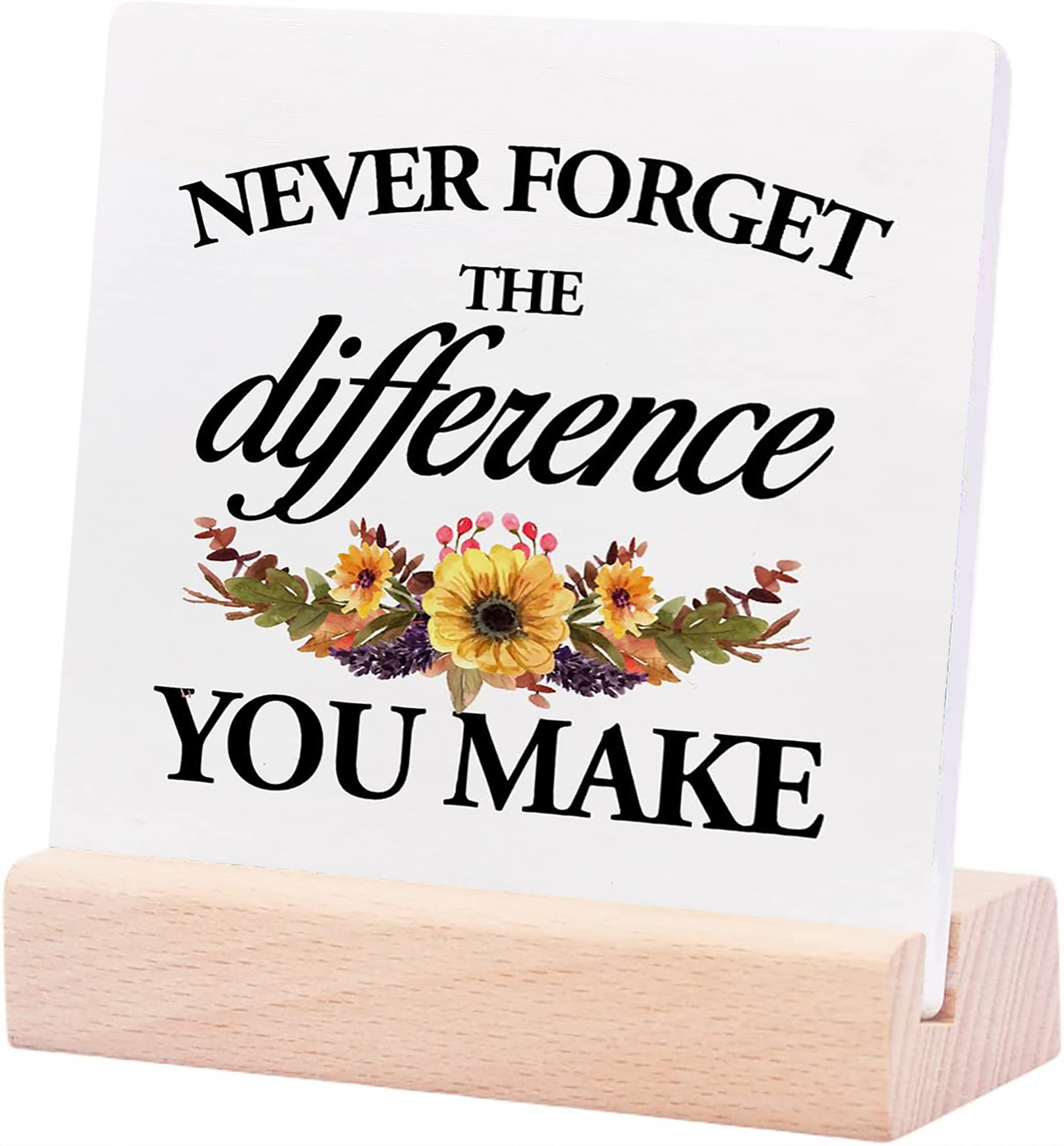 Ceramic Sign 4x4Inch Never Forget The Difference You Make Floral Desk ...