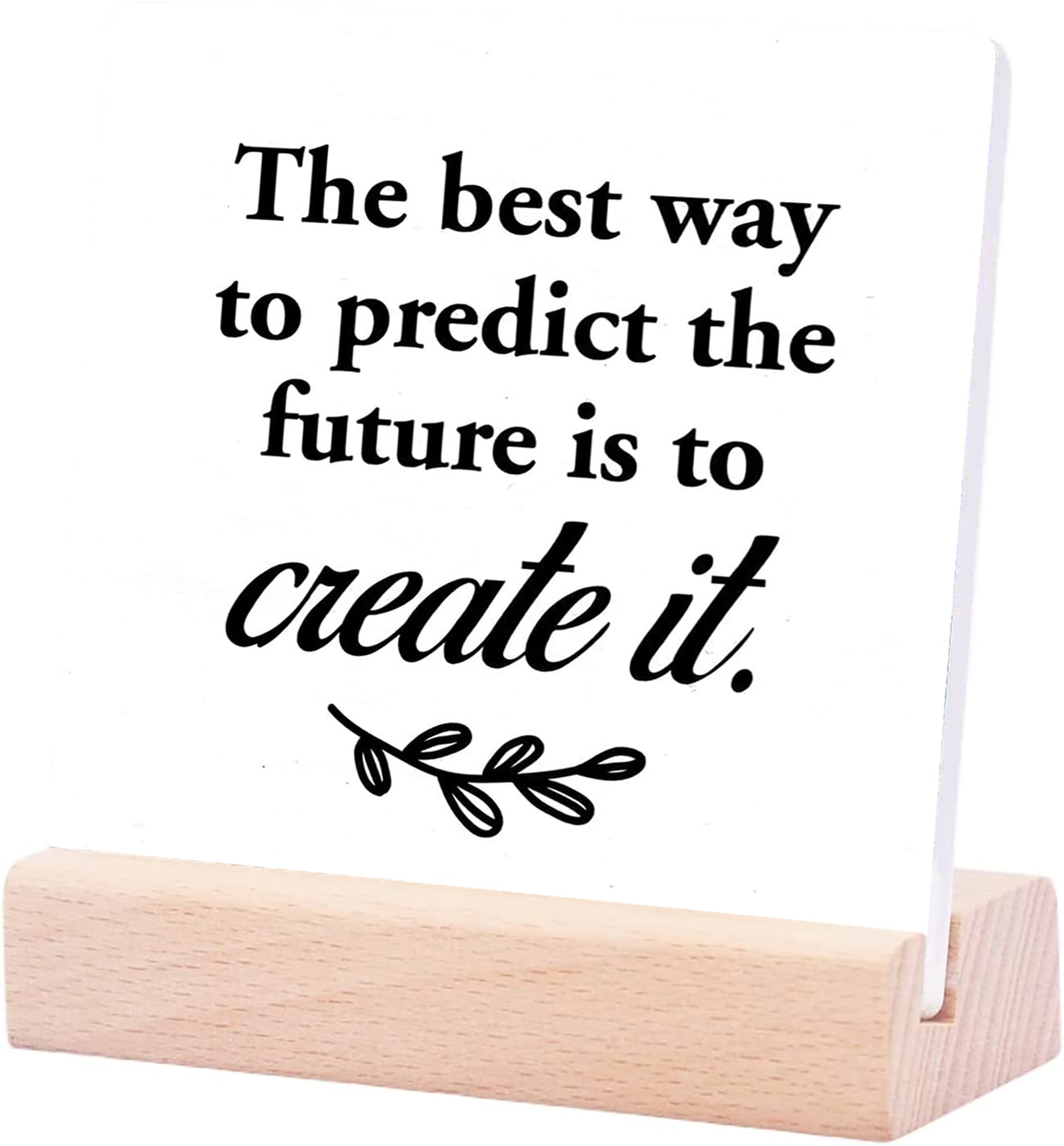 Ceramic Sign 4x4Inch The Best Way To Predict The Future Is To Create It ...
