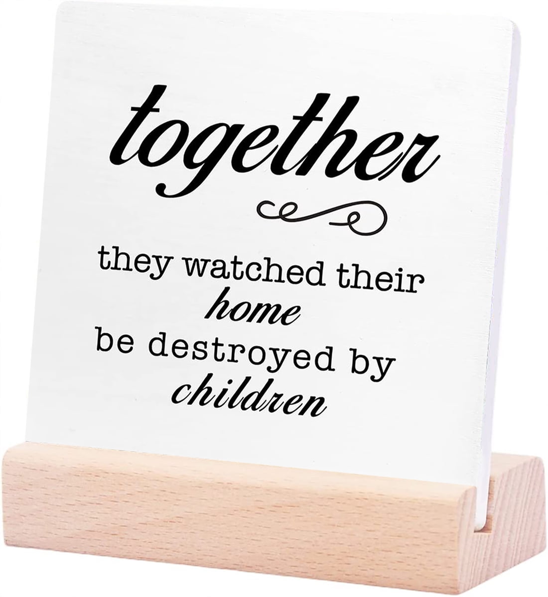 Ceramic Sign 4x4Inch Together They Watched Their Home Be Destroyed By ...