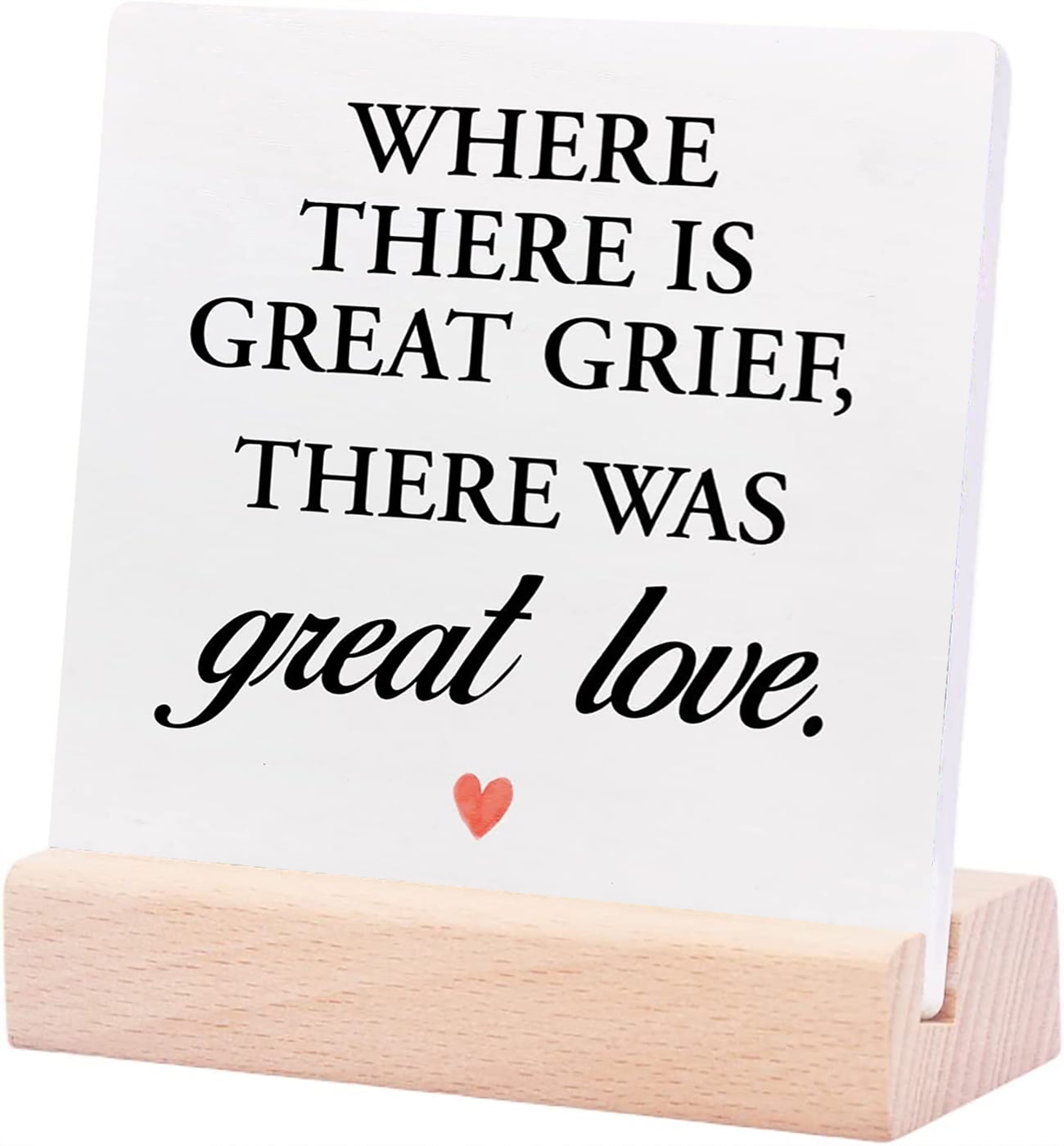 Ceramic Sign 4x4Inch Where There Is Great Grief There Is Great Love ...