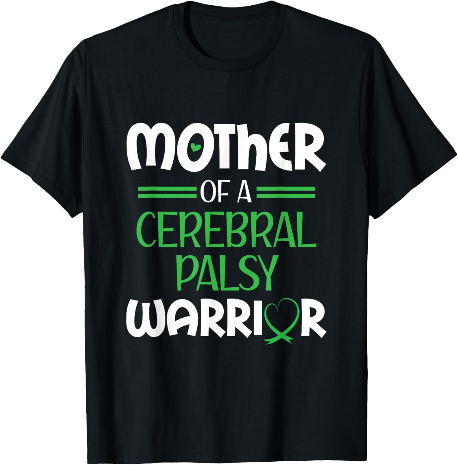 Cerebral Palsy Warrior Mother CP Mom Green Ribbon Awareness T-ShirtMen's and women's gift, black ...