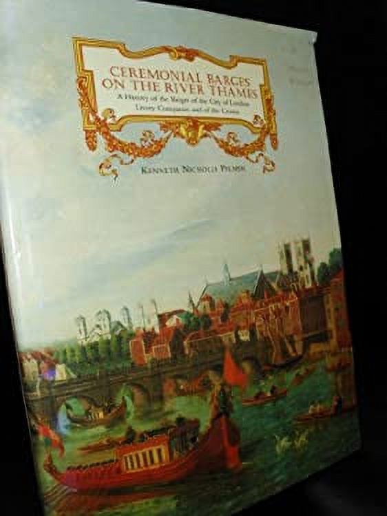 Pre-Owned Ceremonial Barges on the River Thames : A History of the ...