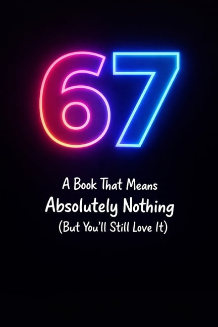 Certified 67 Collection 67: A Book That Means Absolutely Nothing (But ...