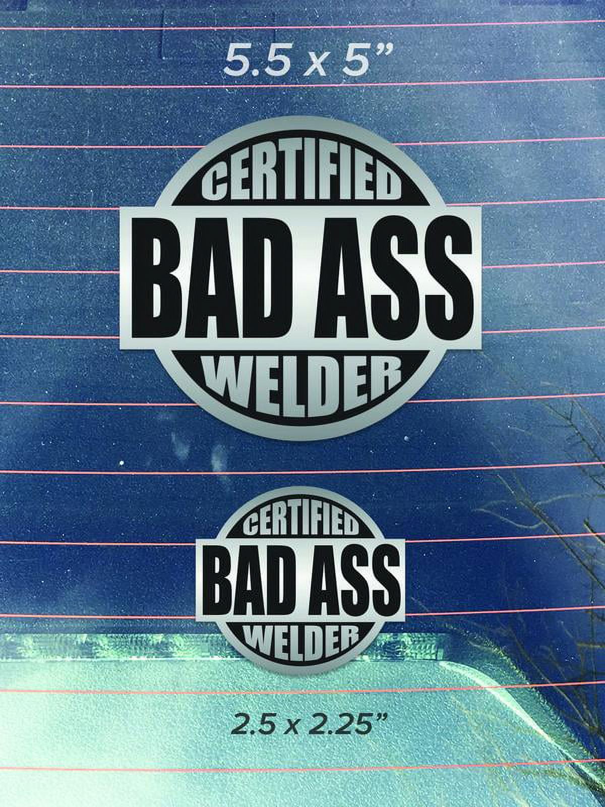 Certified Bad Ass Welder Vinyl Decals Sticker ( Three Pack ) | Cars ...