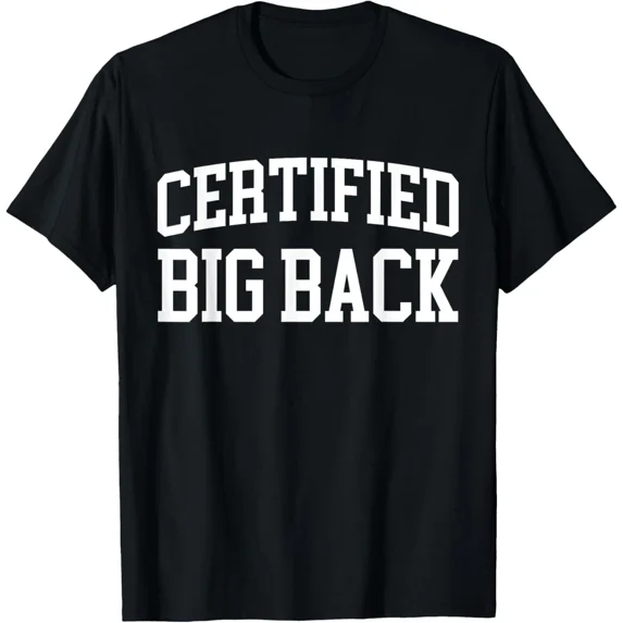 Certified Big Back Funny Certified Big Back Humor Unisex T-Shirt up to ...