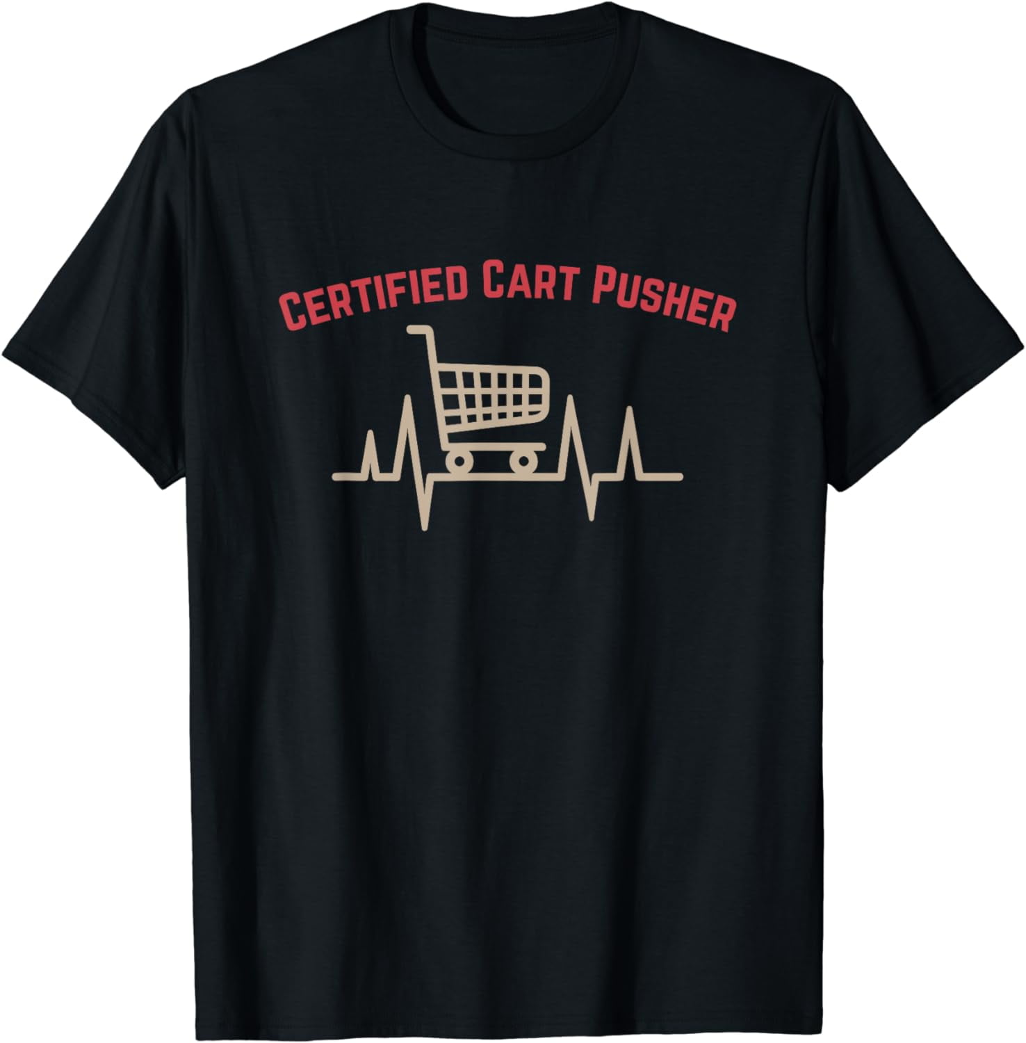 Certified Cart Pusher - Funny Shopping Cart Joke Gag Humor T-Shirt ...