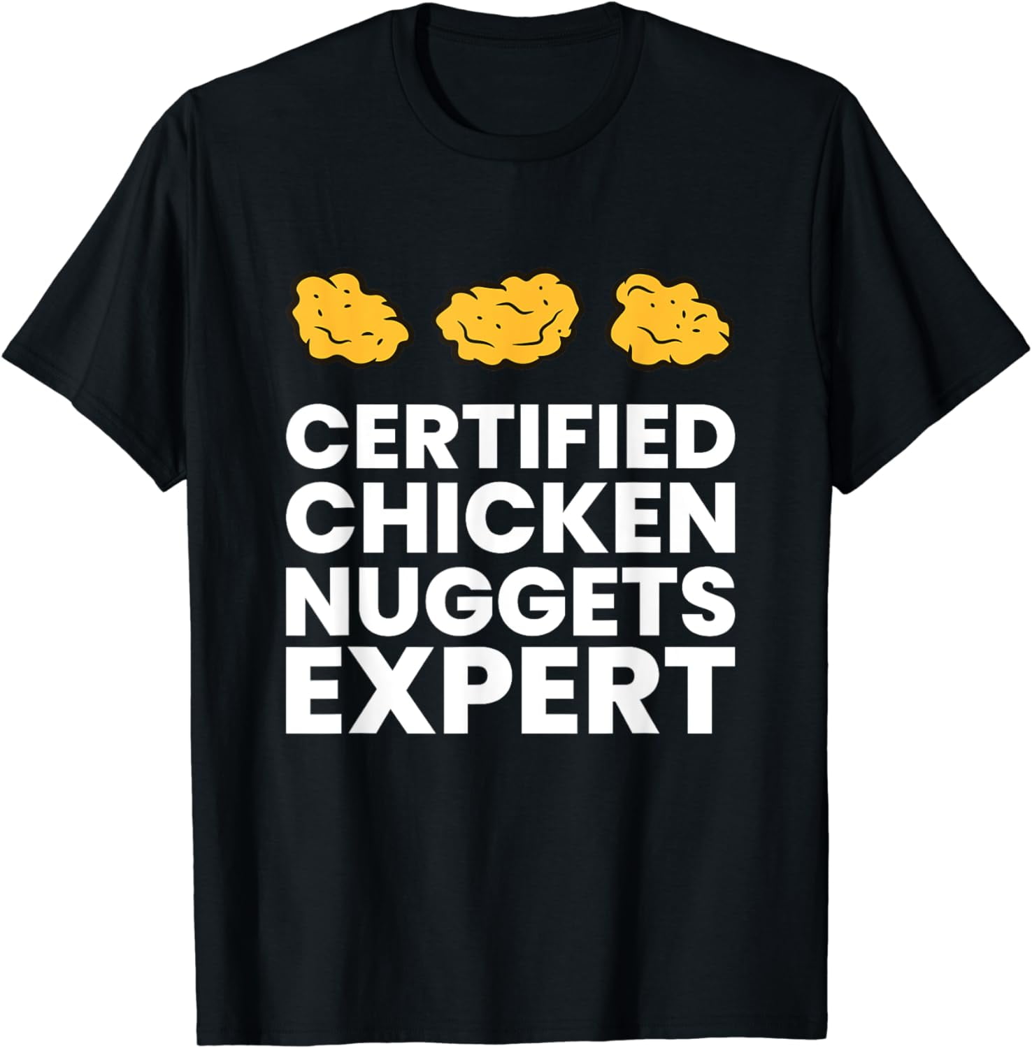 Certified Chicken Nuggets Expert Funny Chicken Nugget T-Shirt - Walmart.com