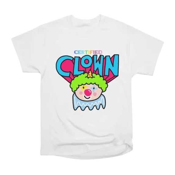 Certified Clown T-Shirt Tee Gift For Him Merch For Her Apparel For ...