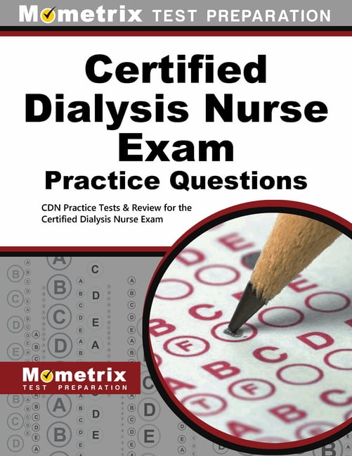 Free Shipping! Certified Dialysis Nurse Exam Practice Questions: Cdn ...