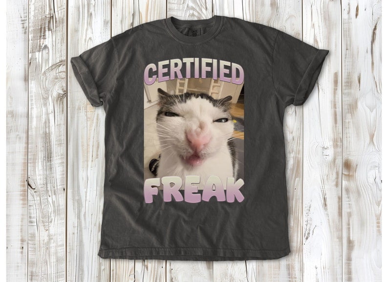 Certified Freak Cat Meme T-Shirt - Hilarious Cat Expression Graphic Tee ...