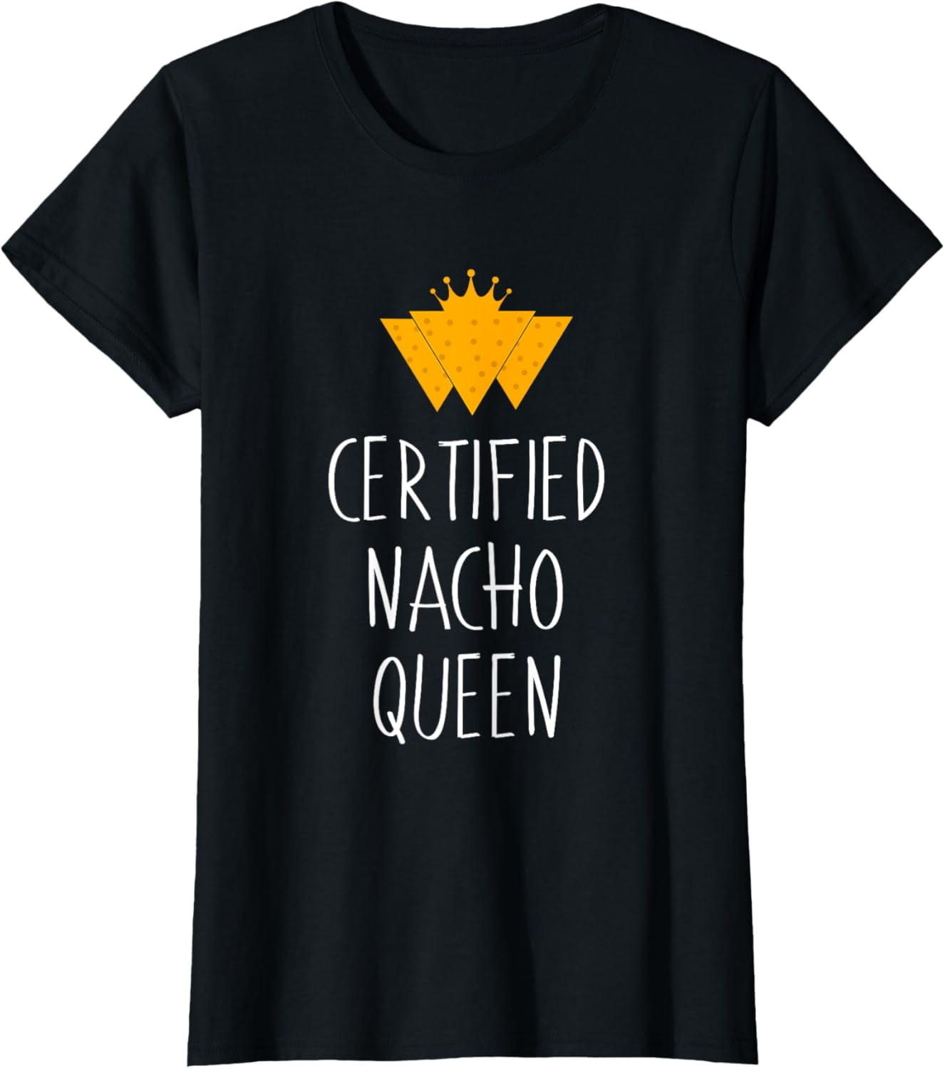 Certified Nacho Queen - Mexican Food T-Shirt - Walmart.com