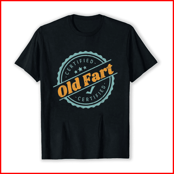 Certified Old Fart Shirt Funny Retirement Gift Birthday Unisex T-Shirt ...