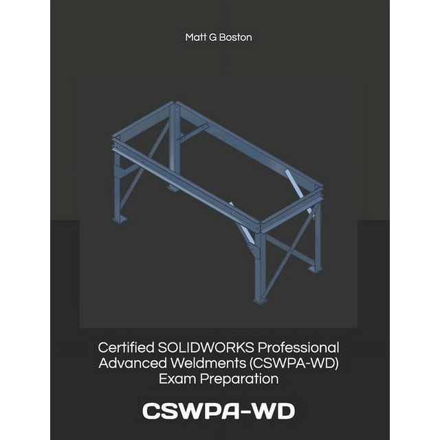 Certified SOLIDWORKS Professional Advanced Weldments (CSWPA-WD) Exam ...