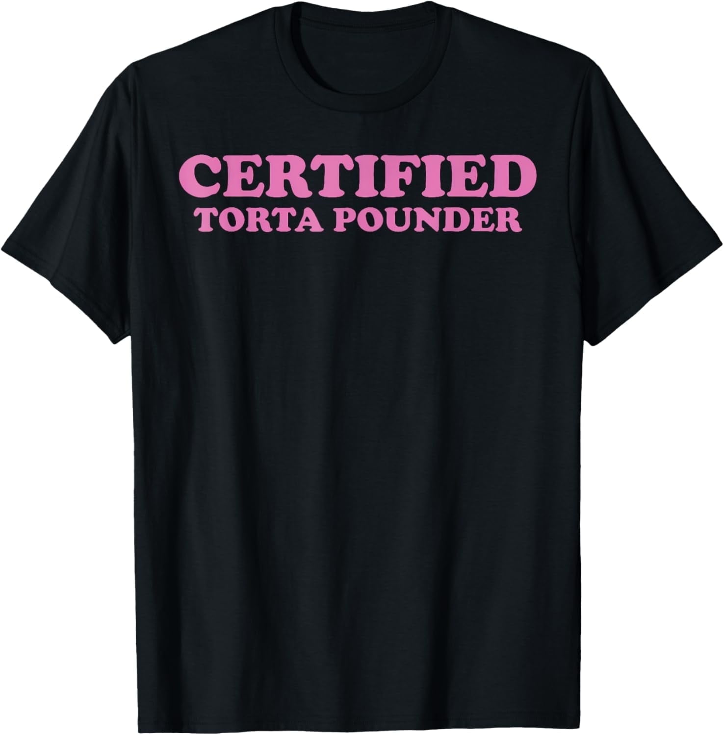 Certified Torta Pounder Witty Meme Saying T-Shirt - Walmart.com