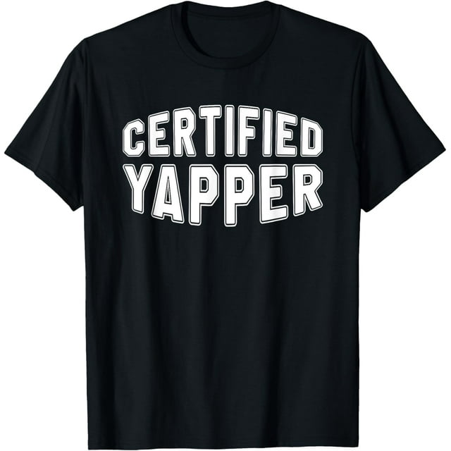 Certified Yapper Funny Professional Yapper T-Shirt - Walmart.com