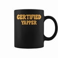 Certified Yapper I Love Yapping For Professional Yappers Coffee Mugs ...