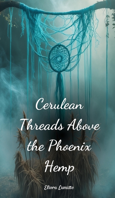 Cerulean Threads Above the Phoenix Hemp, (Hardcover) - Walmart.com