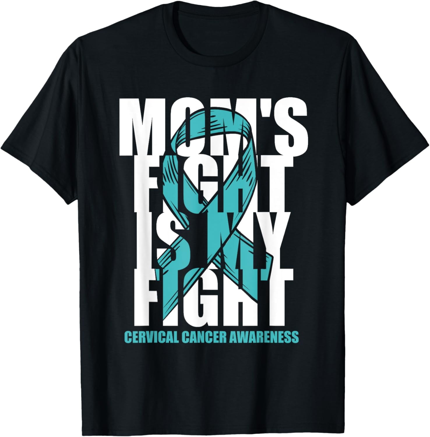 Cervical Cancer Awareness Month Teal Ribbon Mom's Fight Gift T-ShirtMen ...