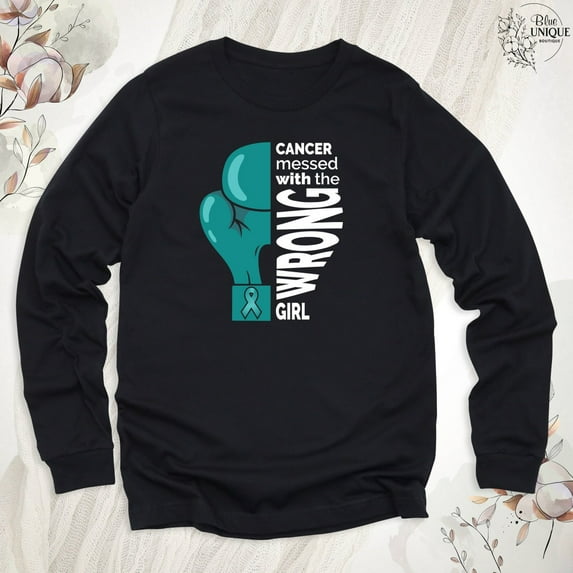 Cervical Ovarian Cancer Messed With The Wrong Girl Long Sleeve Shirt ...