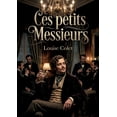 Ces petits Messieurs: Une satire sociale mordante de Louise Colet sur ...