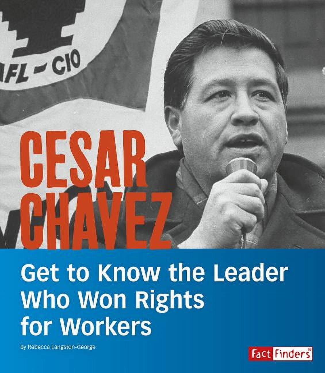 Cesar Chavez : Get to Know the Leader Who Won Rights for Workers ...