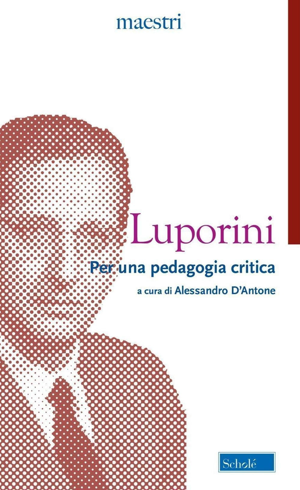 Cesare Luporini,Alessandro D'Antone,Fulvio De Giorgi Per una pedagogia ...
