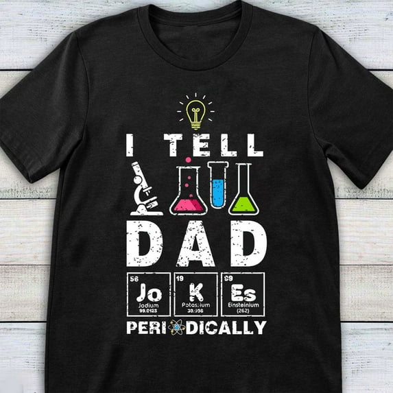 ChaChaCoo I Tell Dad Jokes Periodically Chemistry Nerd Scientist Tshirt ...
