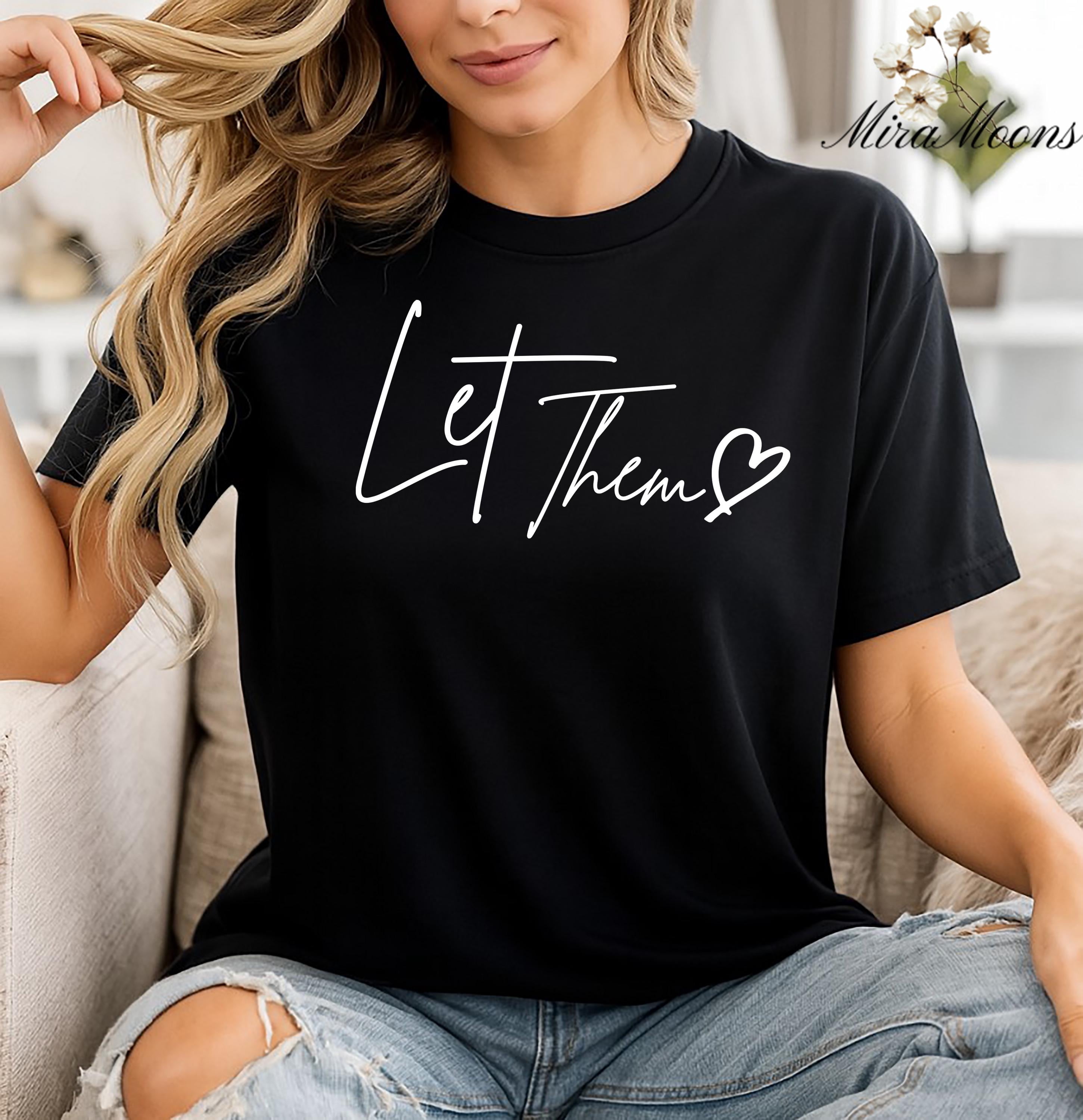 ChaChaCoo Let Them Shirt, Inspirational Shirt, Positive Saying Shirt ...