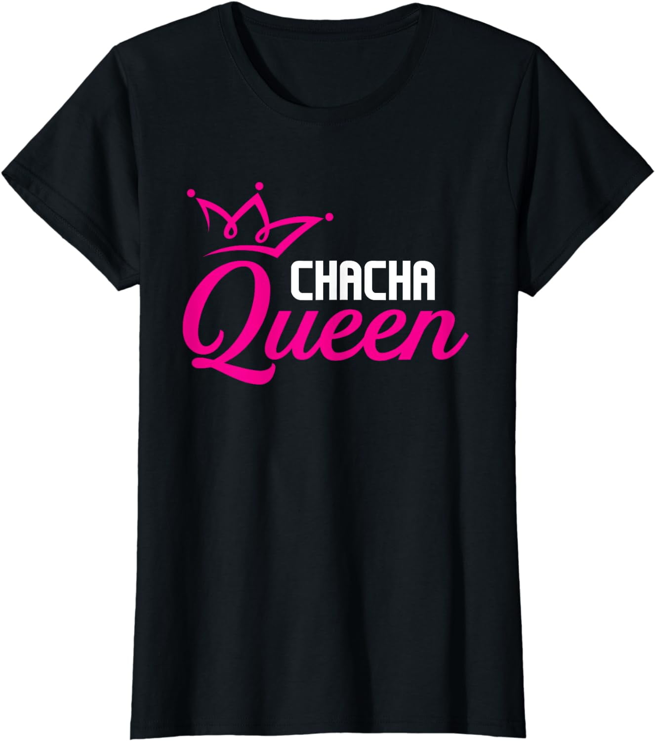 Chacha Queen - Ballroom Dancing Instructor Dance Partner T-Shirt ...