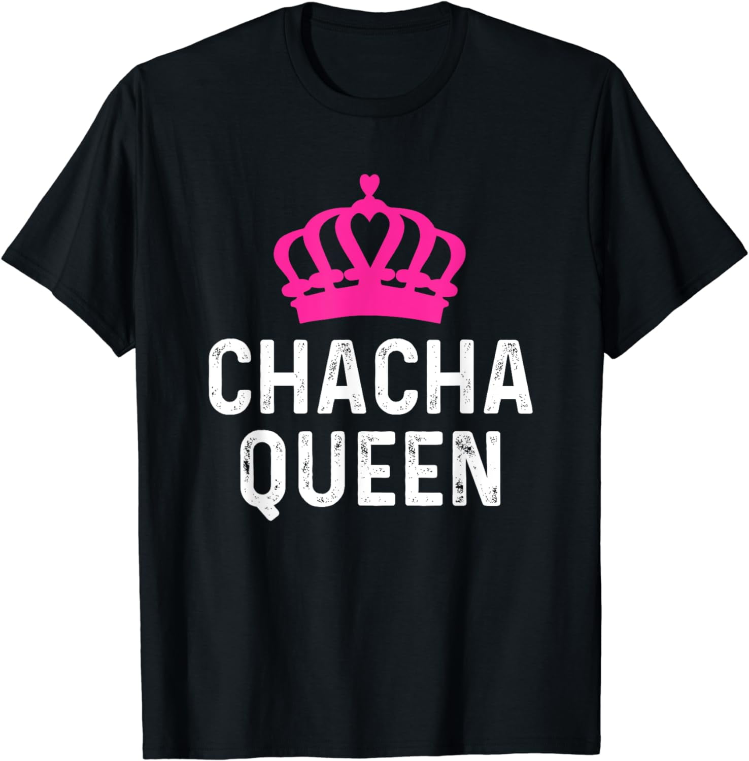 Chacha Queen - Cha Cha Dancer Dancing Gift Ballroom Dancer T-Shirt ...