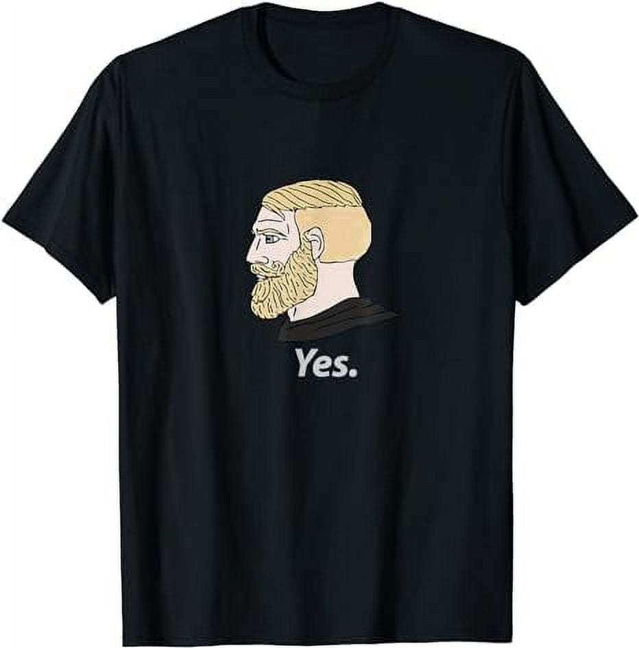 Chad Yes Meme Internet Funny Nordic Alpha King Masculine T-Shirt ...