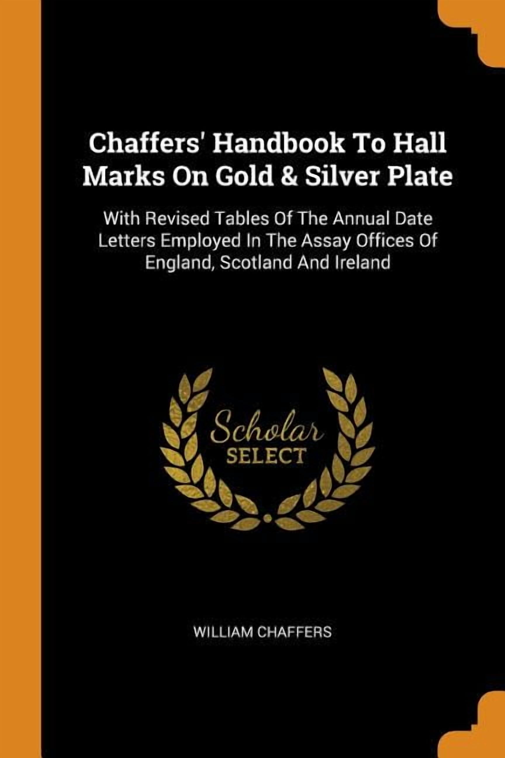Chaffers' Handbook To Hall Marks On Gold & Silver Plate : With Revised ...