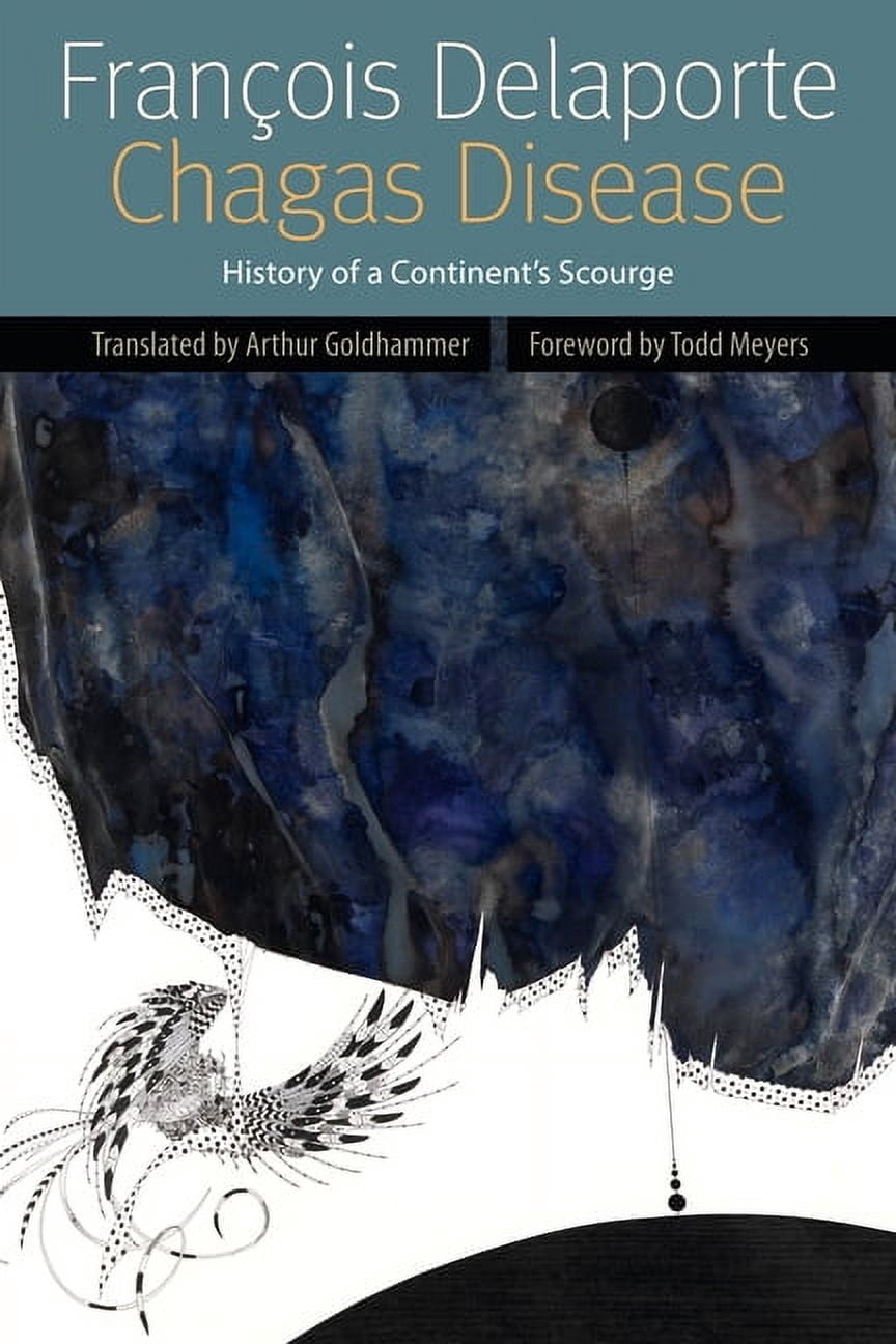 Forms of Living Chagas Disease: History of a Continent's Scourge ...