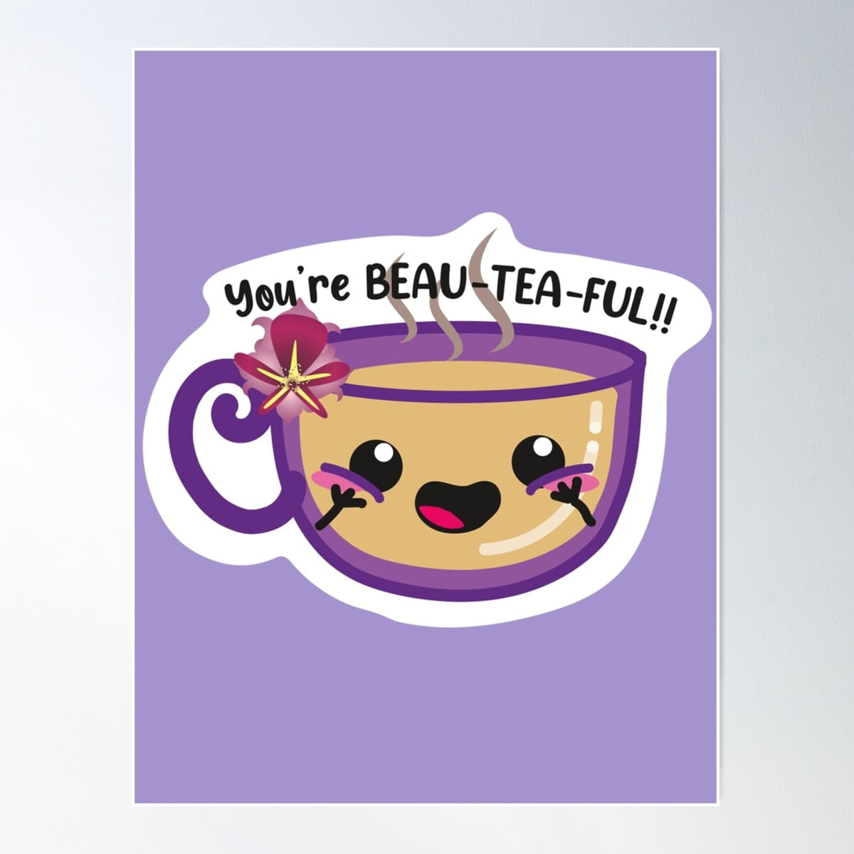Chai And Tea - You Are Beau-Tea-Ful! Poster Wall Art, Modern Wall Decor ...