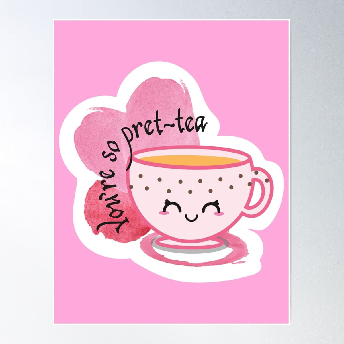 Chai And Tea - You Are So Pret-Tea! Poster Wall Art, Modern Wall Decor ...