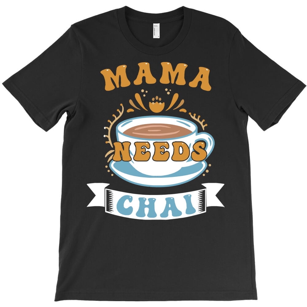 Chai Mama Needs Chai Tea Themed Funny and Cute Themed Gift for H15710 ...
