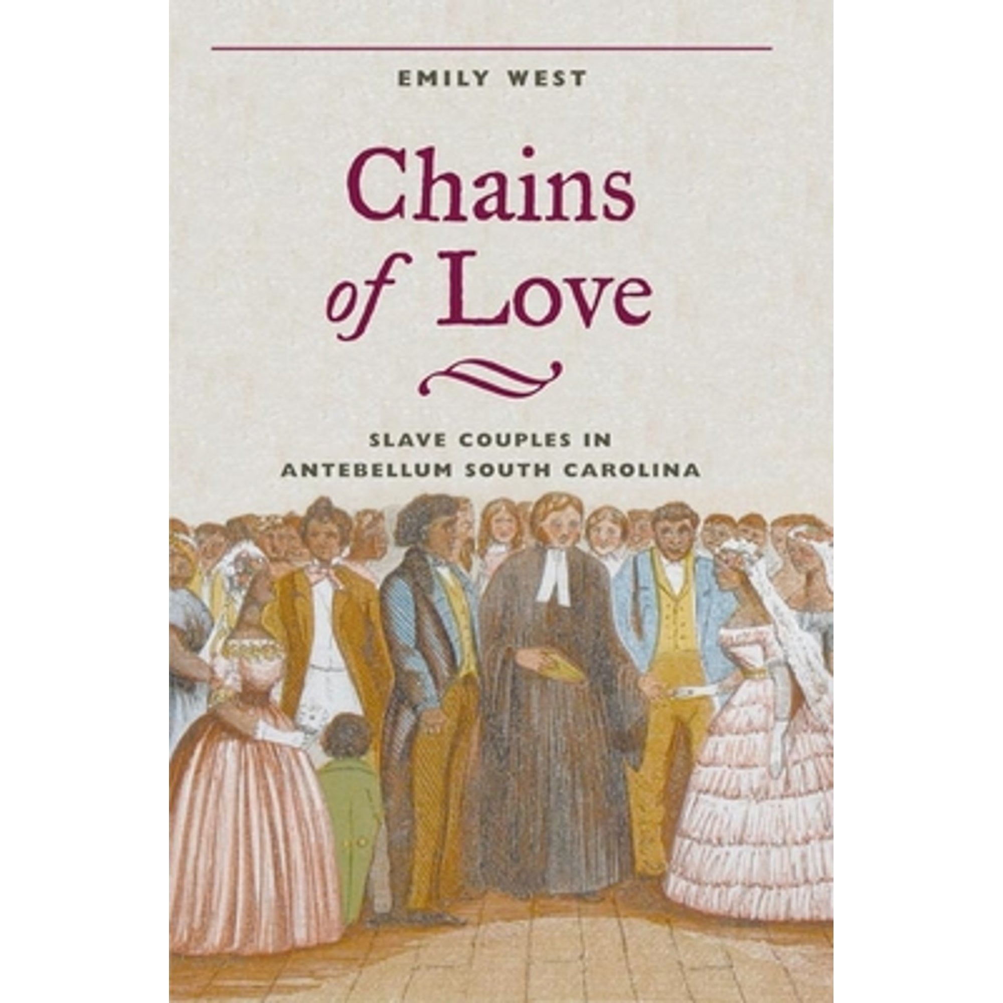 Pre-Owned Chains of Love: Slave Couples in Antebellum South Carolina ...