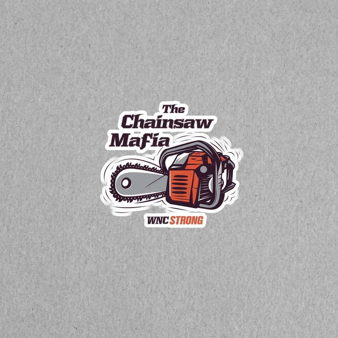 The Chainsaw Mafia Wnc Strong Outdoor Power Tools Stickerphone Decal ...