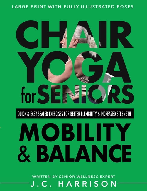 Chair Exercises for Seniors Chair Yoga For Mobility and Balance: Gentle ...